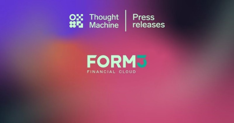 Thought Machine and Form3 Partnership: Real-time Payment Revolutionaries - Fintechs.fi