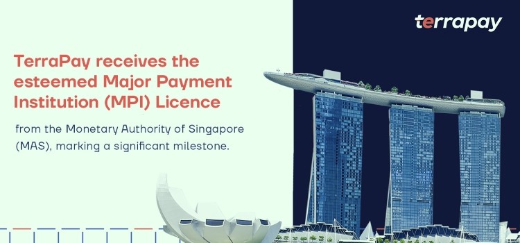 TerraPay Now Granted with an MPI License in Singapore - Fintechs.fi